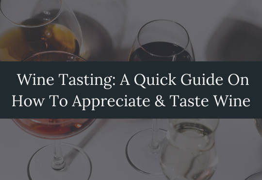 A Quick Guide On How To Taste Wine Correctly